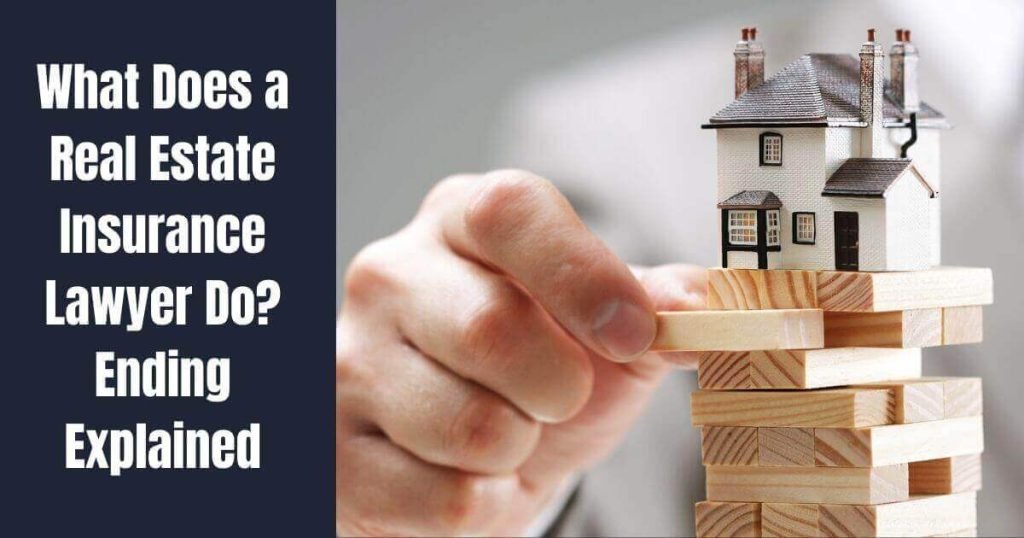 What Do Real Estate Insurance Lawyers Do