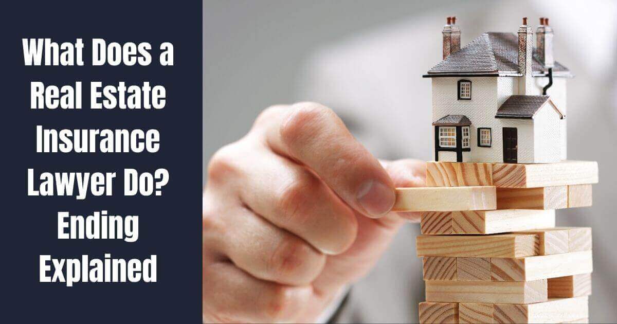 What Do Real Estate Insurance Lawyers Do
