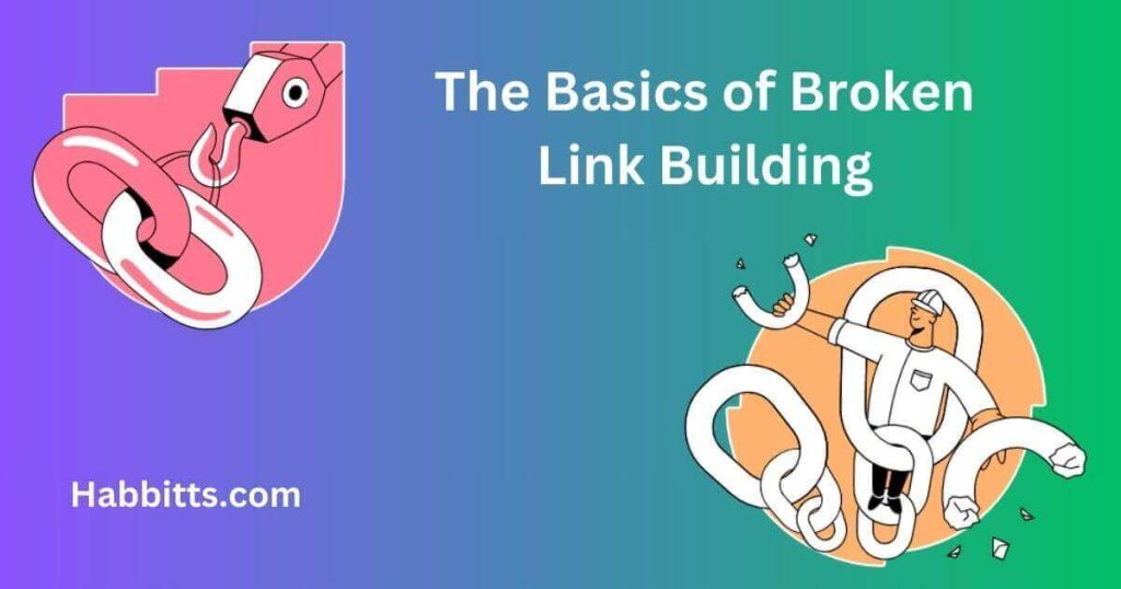 The Basics of Broken Link Building: A Step-By-Step Guide