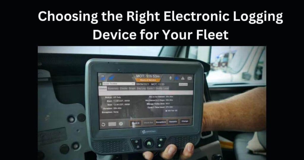 Choosing the Right Electronic Logging Device for Your Fleet